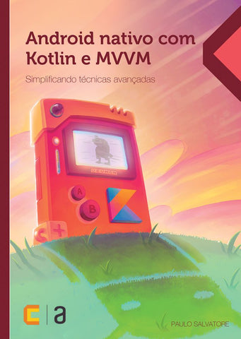 Livro de Android nativo com Kotlin e MVVM - Casa do Código